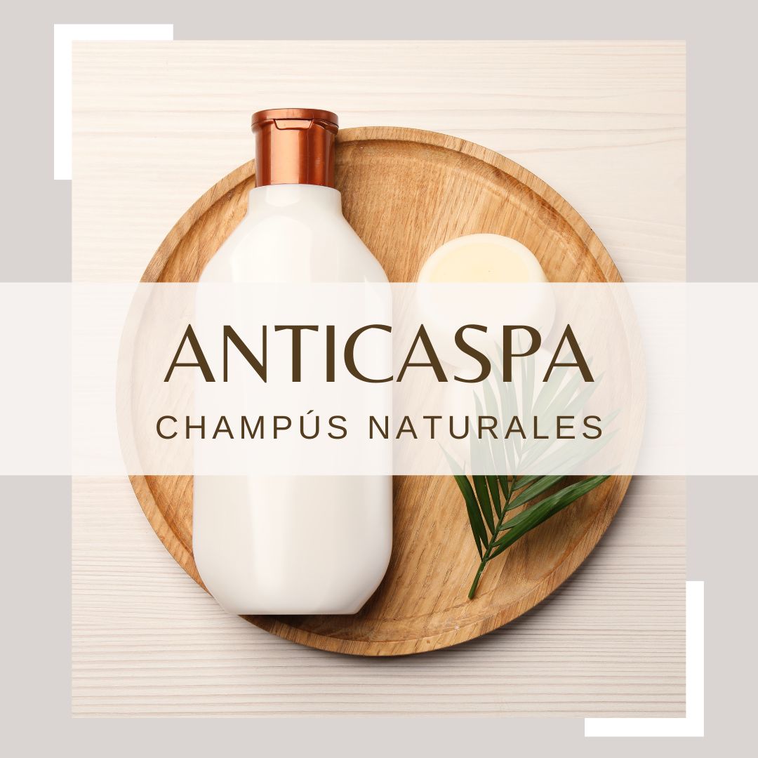 CHAMPÚS NATURALES ANTICASPA SIN SILICONAS